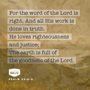 NKJV Verse of the Day: Psalm 33:4-5